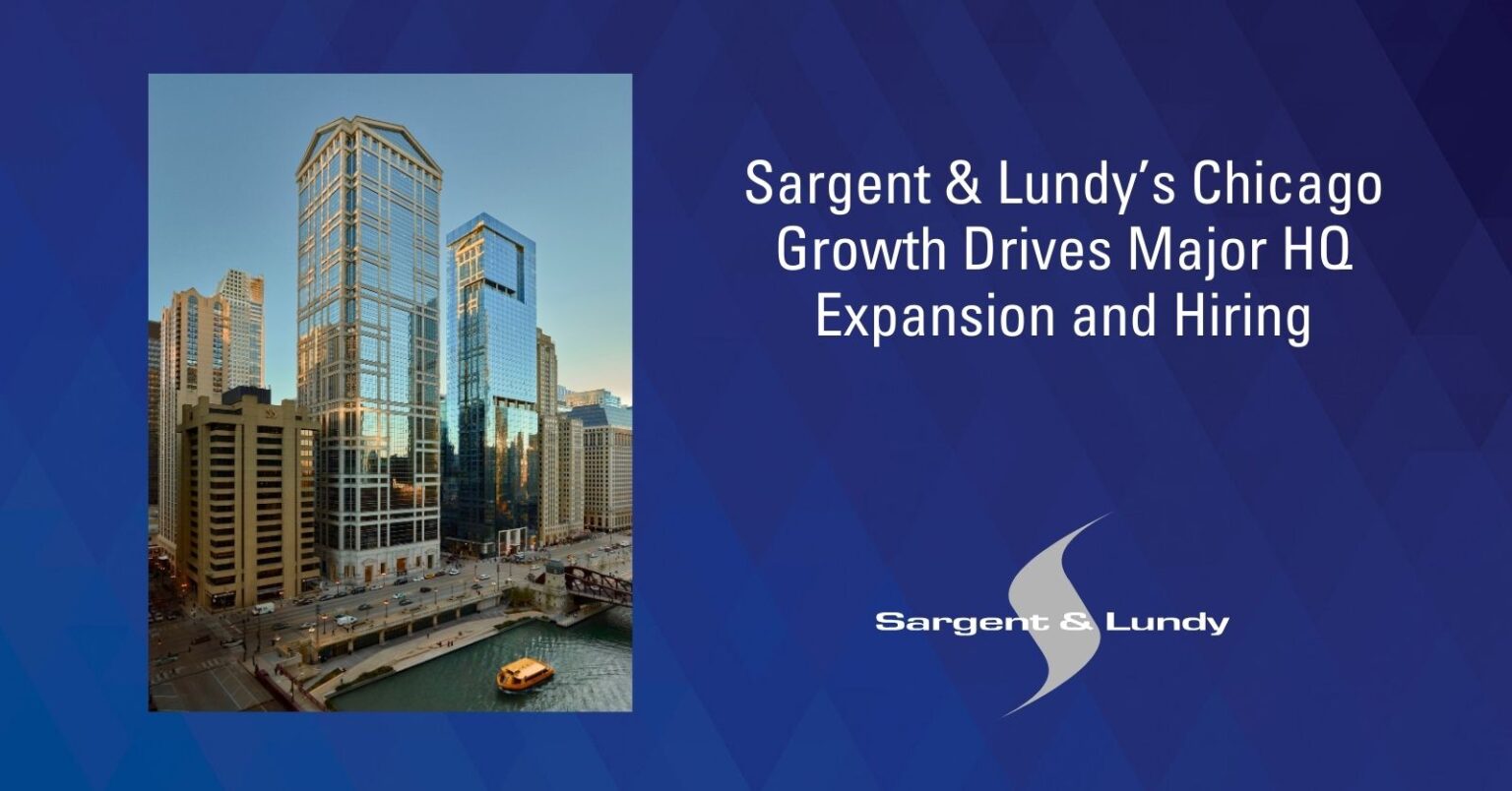 Sargent & Lundy’s Chicago Growth Drives Major HQ Expansion and Hiring ...